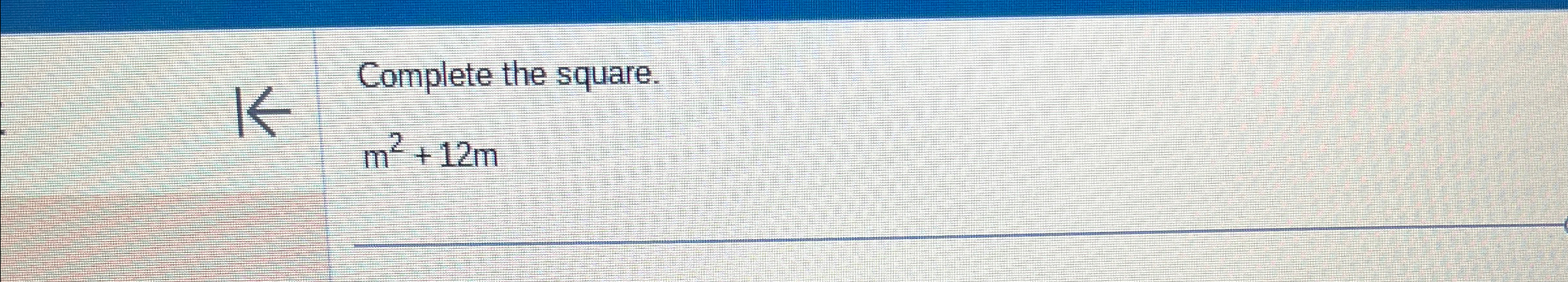Solved Complete the square.m2+12m | Chegg.com