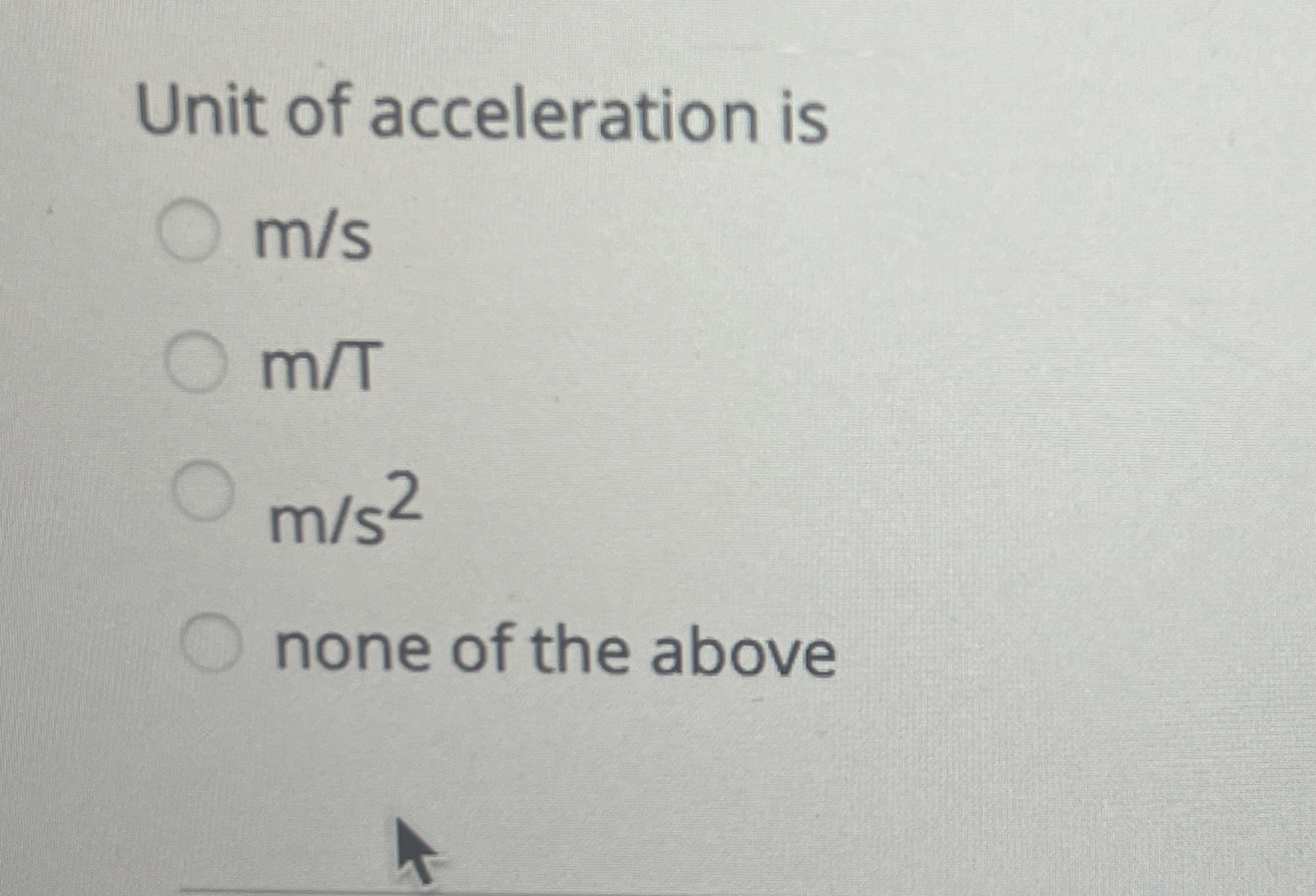 Solved Unit of acceleration ismsmTms2none of the above | Chegg.com