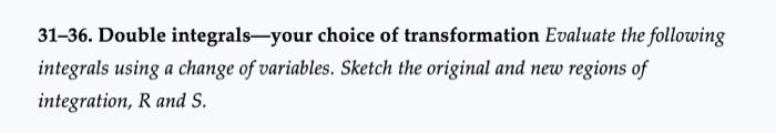 Solved 31-36. Double integrals-your choice of transformation | Chegg.com