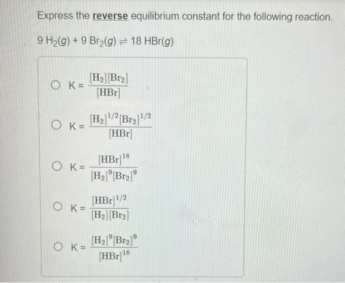 Solved Express the reverse equilibrium constant for the | Chegg.com