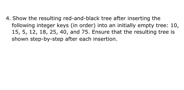 Solved 4. Show the resulting red-and-black tree after | Chegg.com