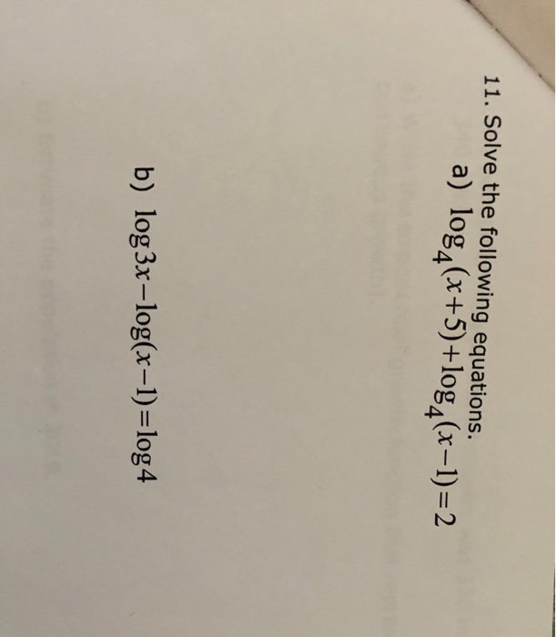 Solved 11. Solve the following equations. a) log4(x+5)+log | Chegg.com