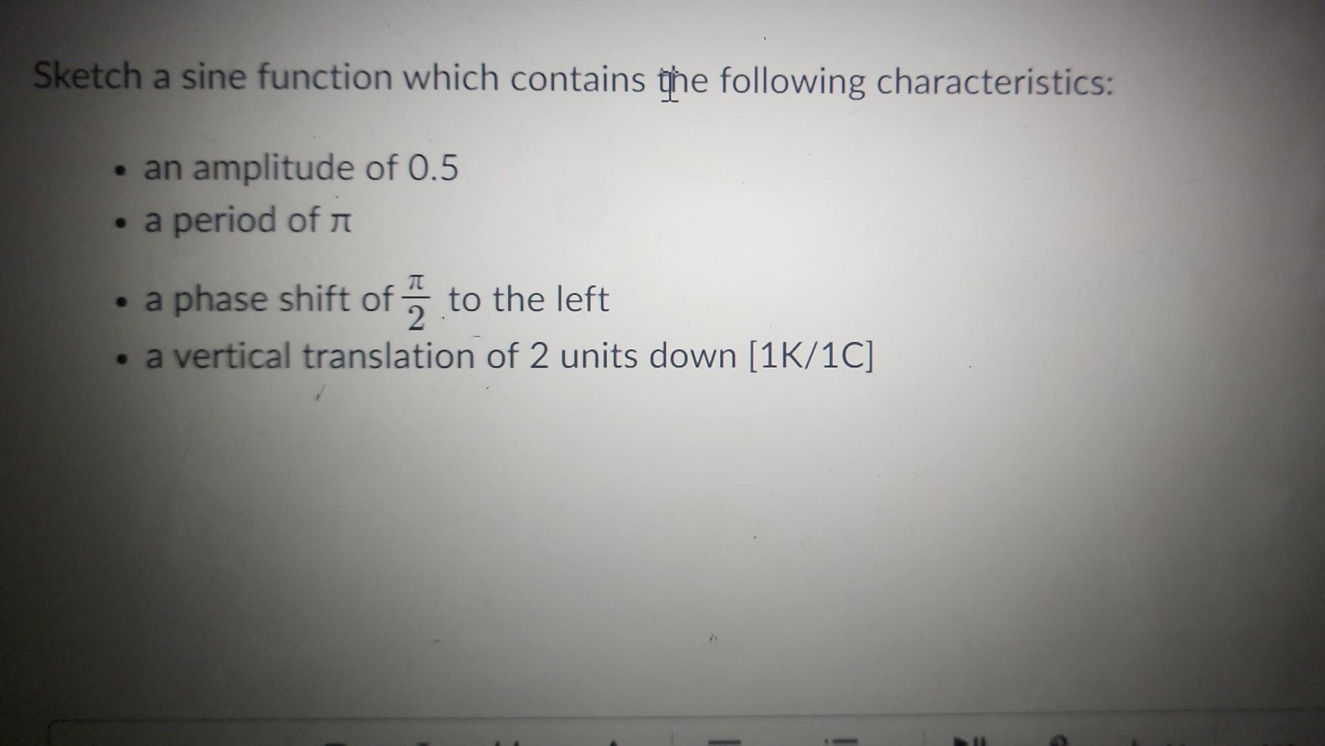 Solved Sketch a sine function which contains the following | Chegg.com