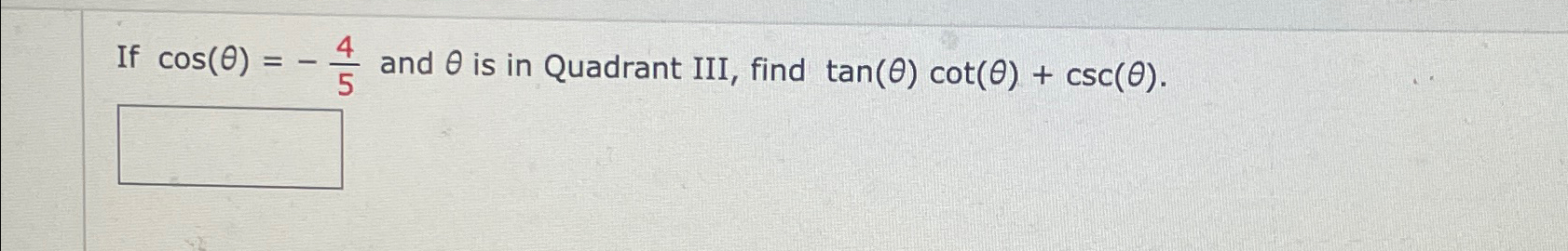 Solved If cos(θ)=-45 ﻿and θ ﻿is in Quadrant III, find | Chegg.com