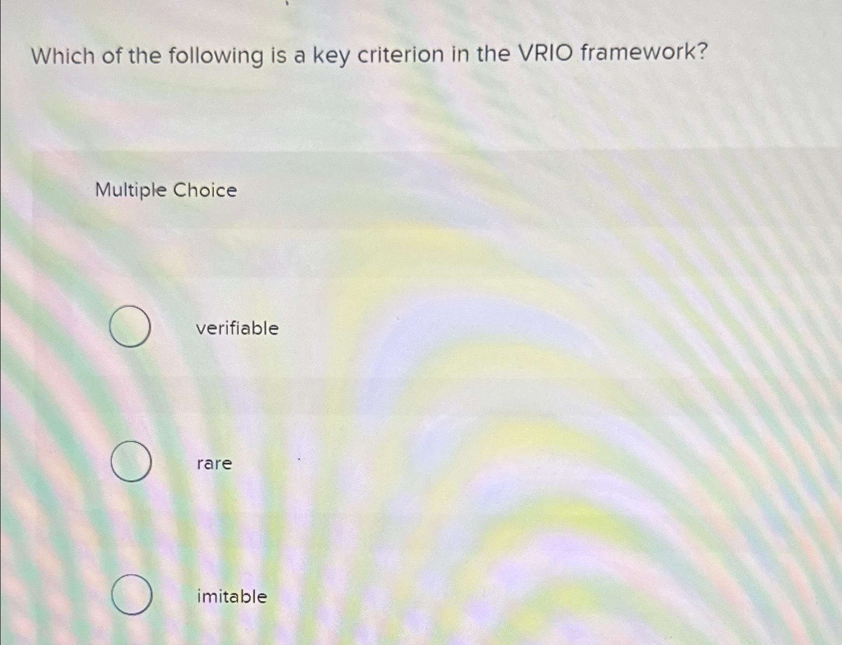 Solved Which of the following is a key criterion in the VRIO | Chegg.com