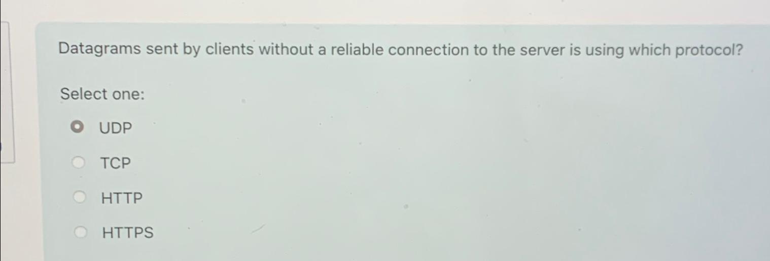 Solved Datagrams sent by clients without a reliable | Chegg.com