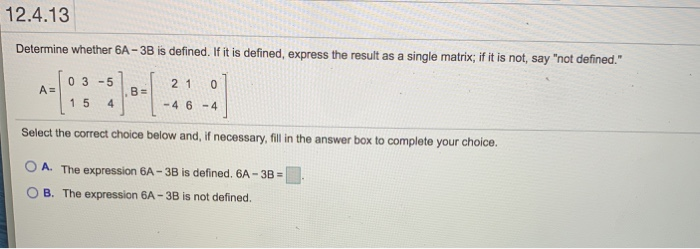 Solved 12.4.13 Determine whether 6A-3B is defined. If it is | Chegg.com