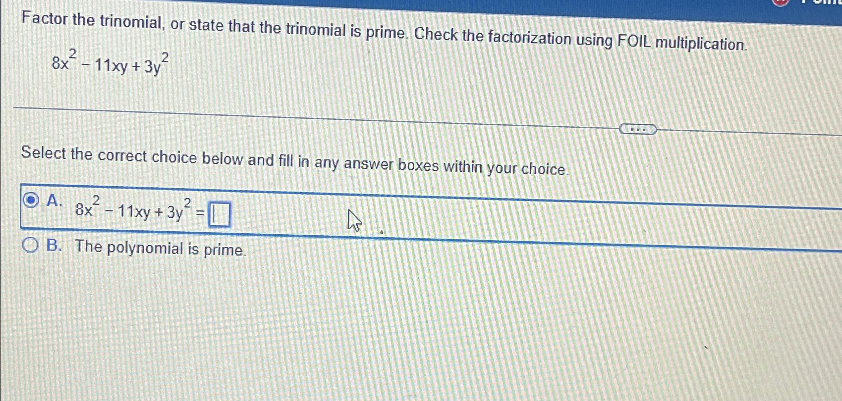 Solved Factor the trinomial, or state that the trinomial is | Chegg.com