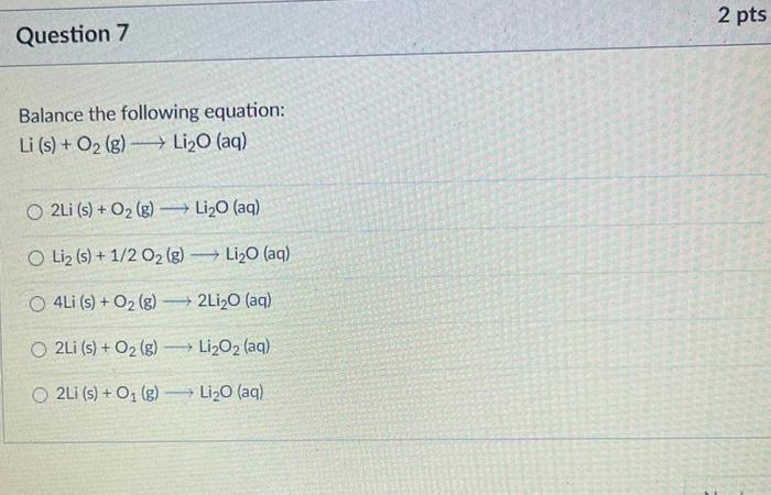Solved 2 pts Question 7 Balance the following equation: Li | Chegg.com