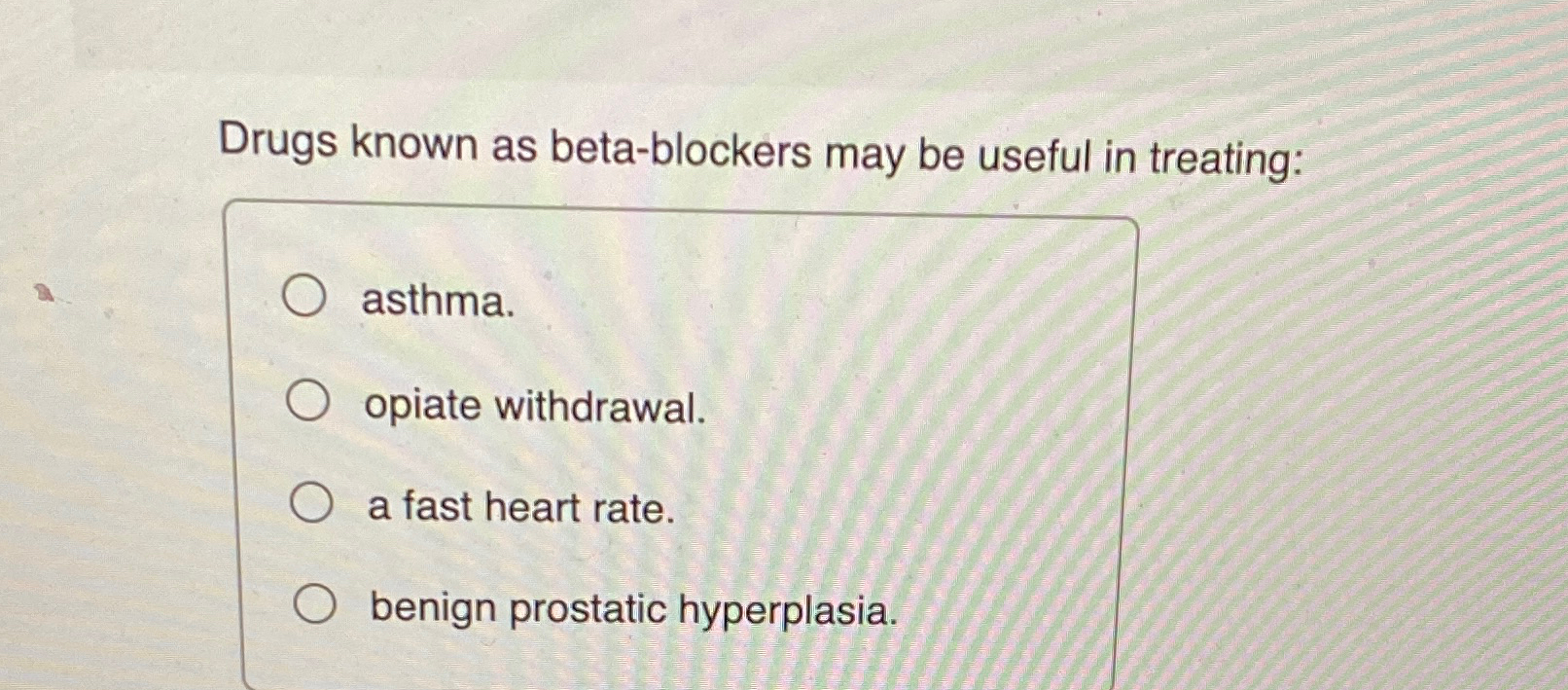 Solved Drugs known as beta-blockers may be useful in | Chegg.com