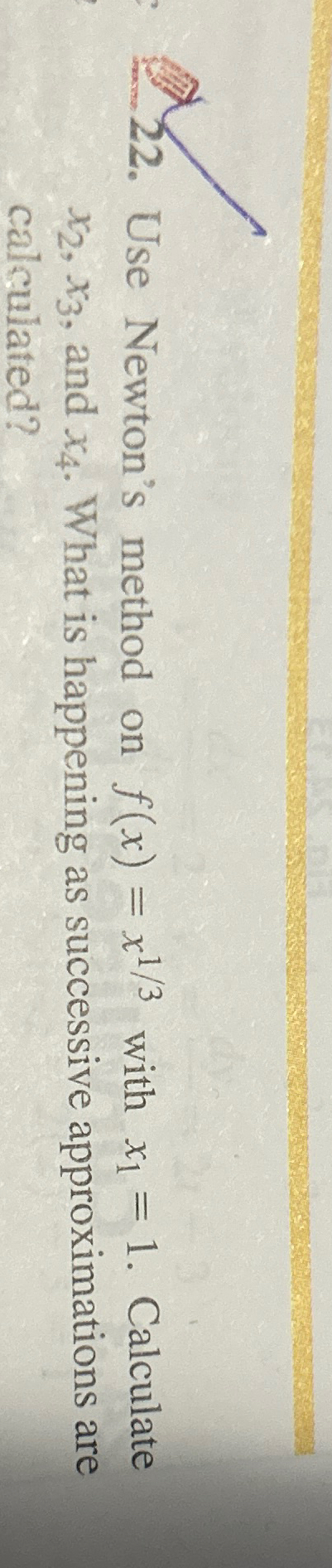 Solved Use Newton's method on f(x)=x13 ﻿with x1=1. | Chegg.com