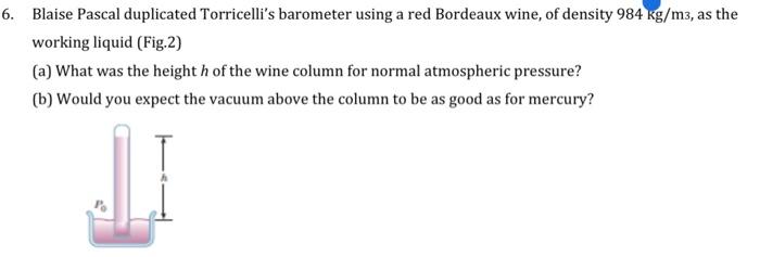 Solved Blaise Pascal duplicated Torricelli's barometer using | Chegg.com