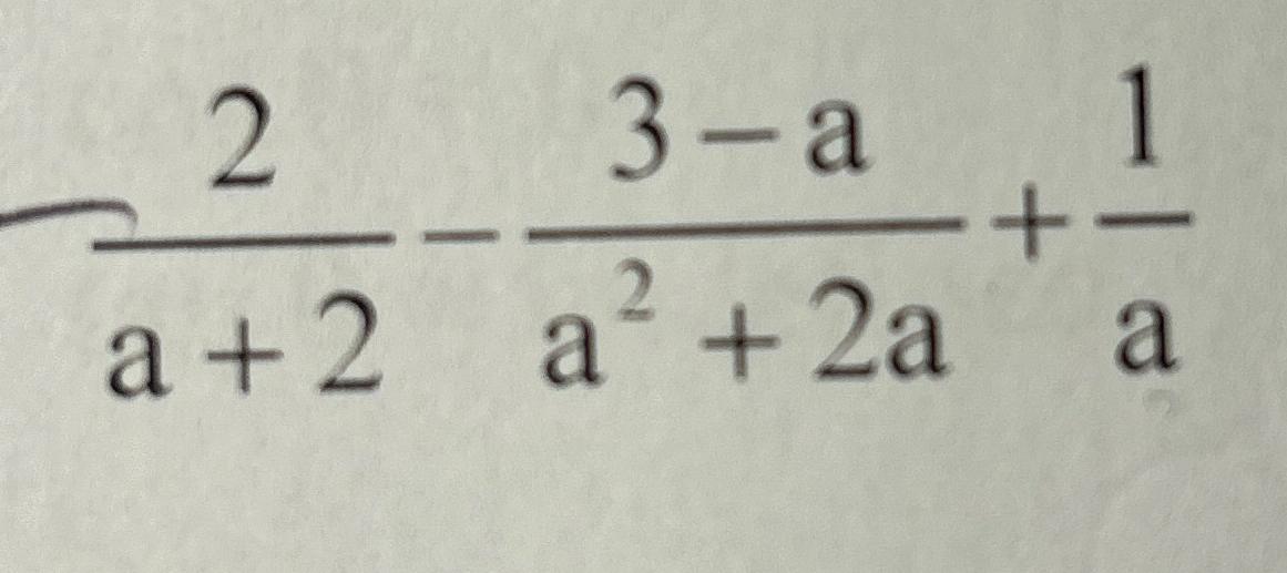 Solved -2a+2-3-aa2+2a+1a | Chegg.com