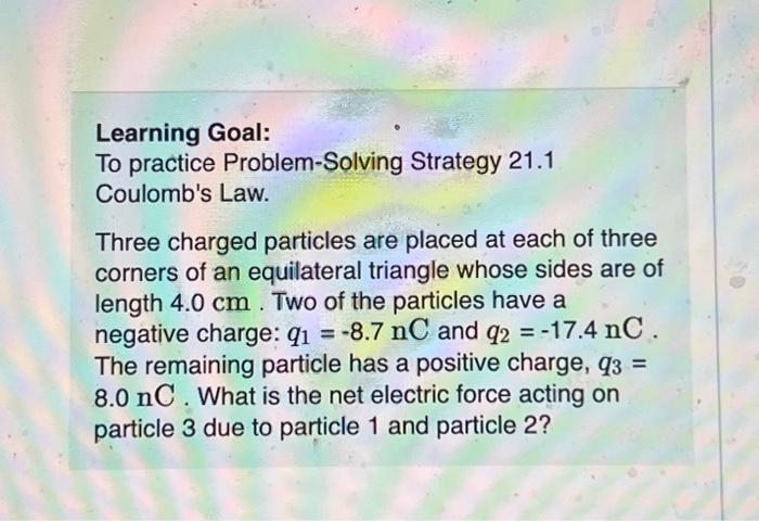 Solved Learning Goal: To practice Problem-Solving Strategy | Chegg.com