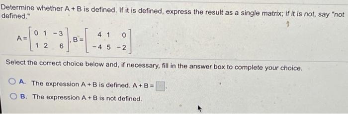 Solved Determine whether A+B is defined. If it is defined, | Chegg.com