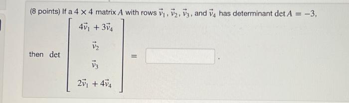Solved (8 points) If a 4×4 matrix A with rows v1,v2,v3, and | Chegg.com