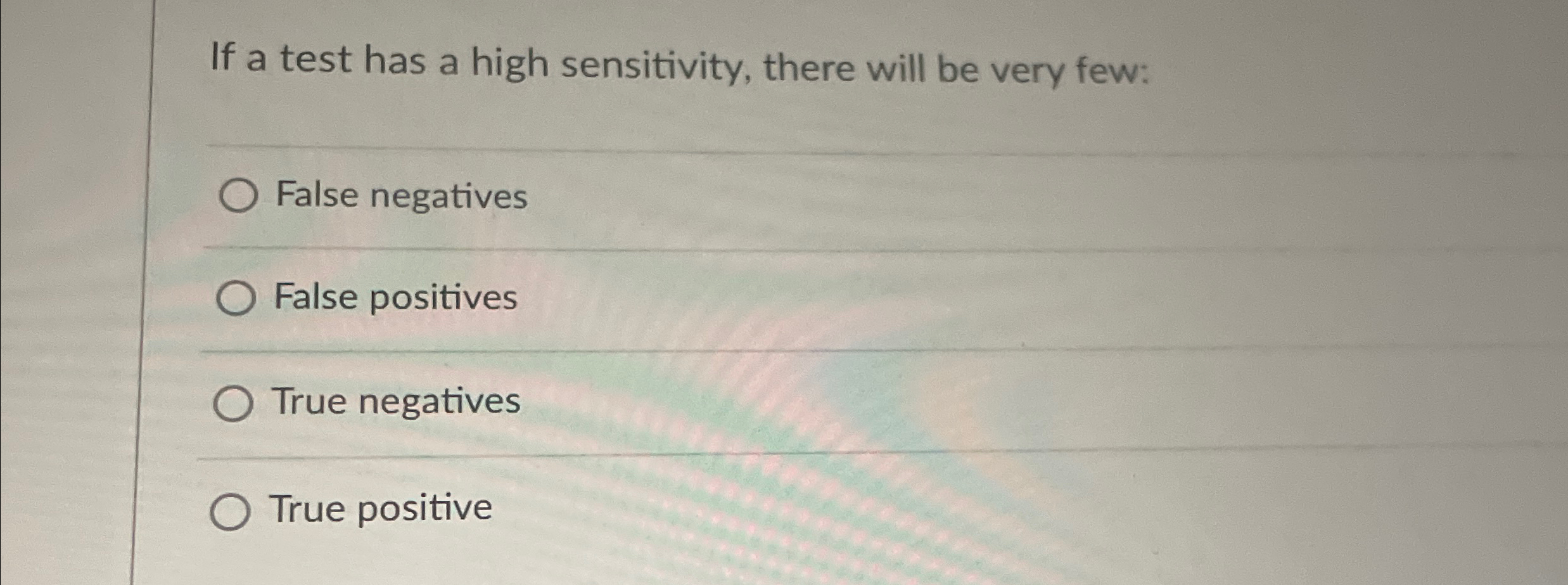 Solved If a test has a high sensitivity, ﻿there will be very | Chegg.com