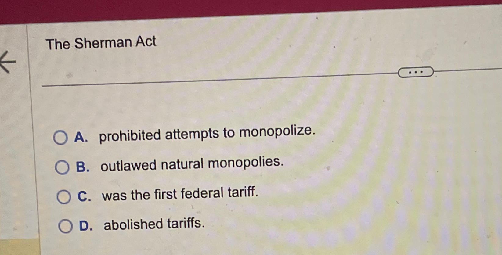 Solved The Sherman ActA. ﻿prohibited attempts to | Chegg.com