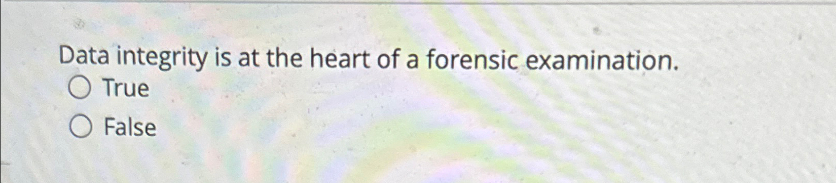 Solved Data integrity is at the heart of a forensic | Chegg.com