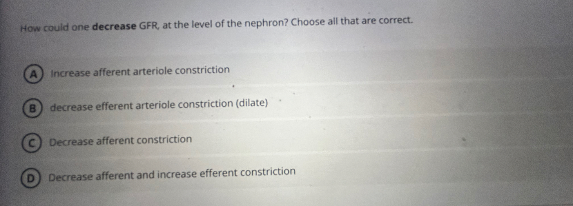 Solved How could one decrease GFR, ﻿at the level of the | Chegg.com