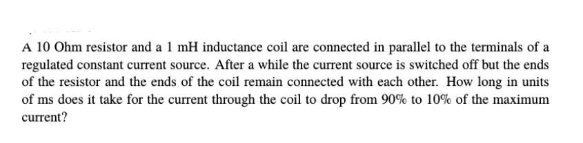 Solved A 10Ohm resistor and a 1mH inductance coil are | Chegg.com