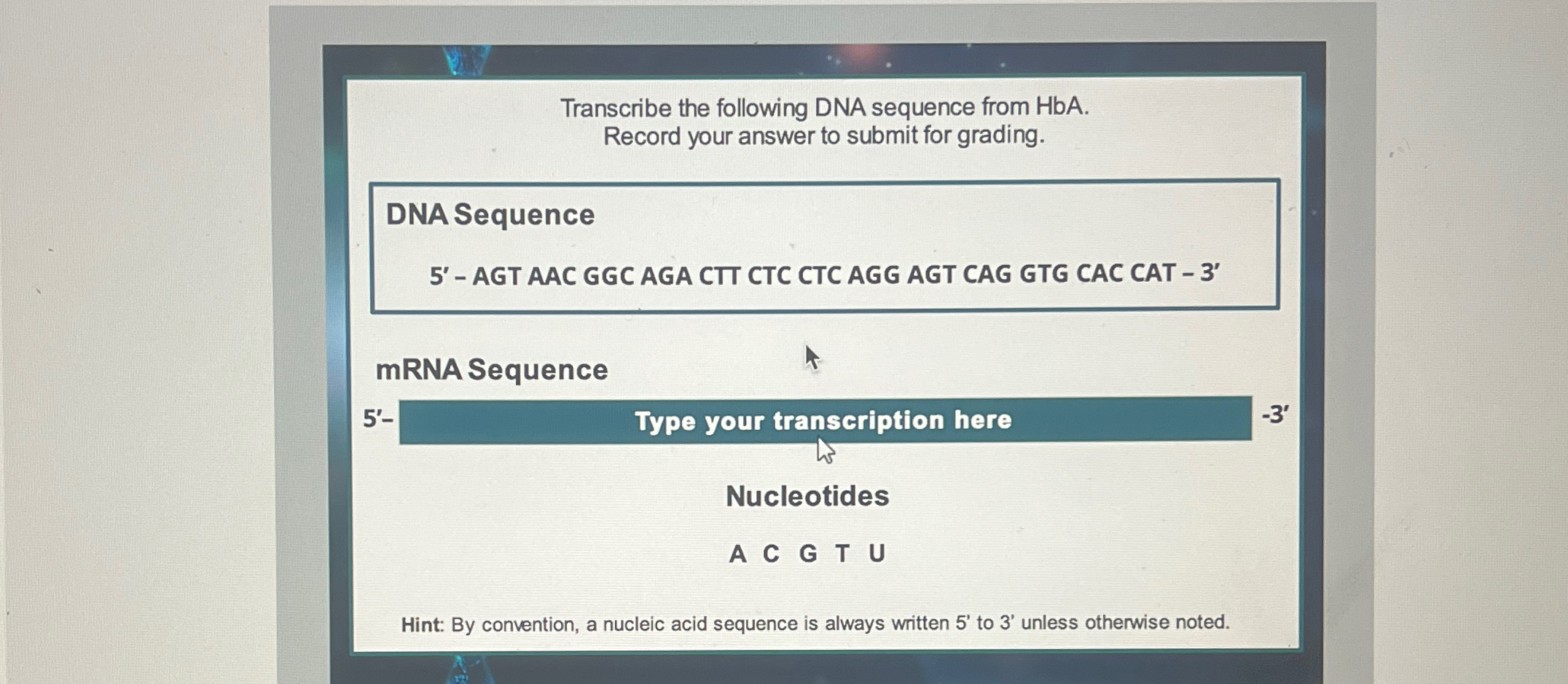 Solved Transcribe the following DNA sequence from HbA.Record | Chegg.com Solved Transcribe the following DNA sequence from HbA.Record | Chegg.com