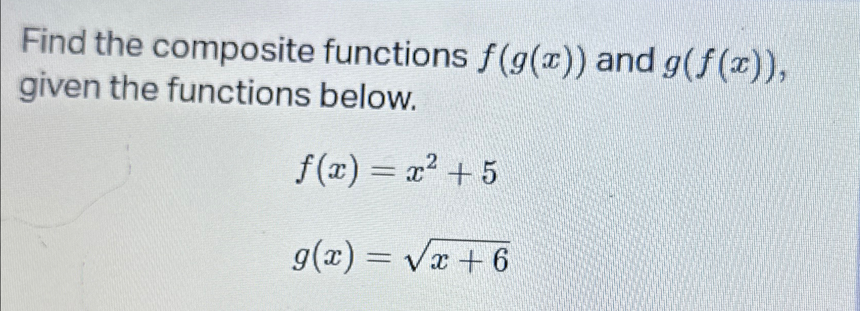 Solved Find the composite functions f(g(x)) ﻿and g(f(x)), | Chegg.com