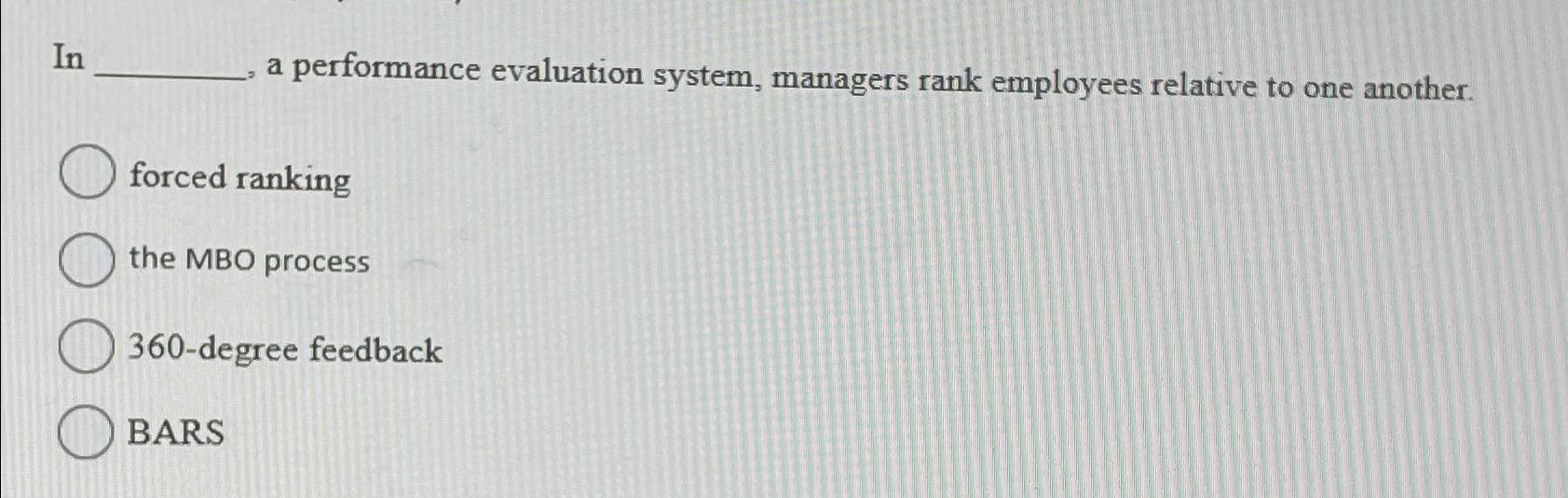 Solved In a performance evaluation system, managers rank | Chegg.com