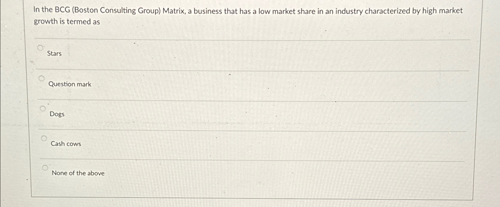 Solved In the BCG (Boston Consulting Group) ﻿Matrix, a | Chegg.com