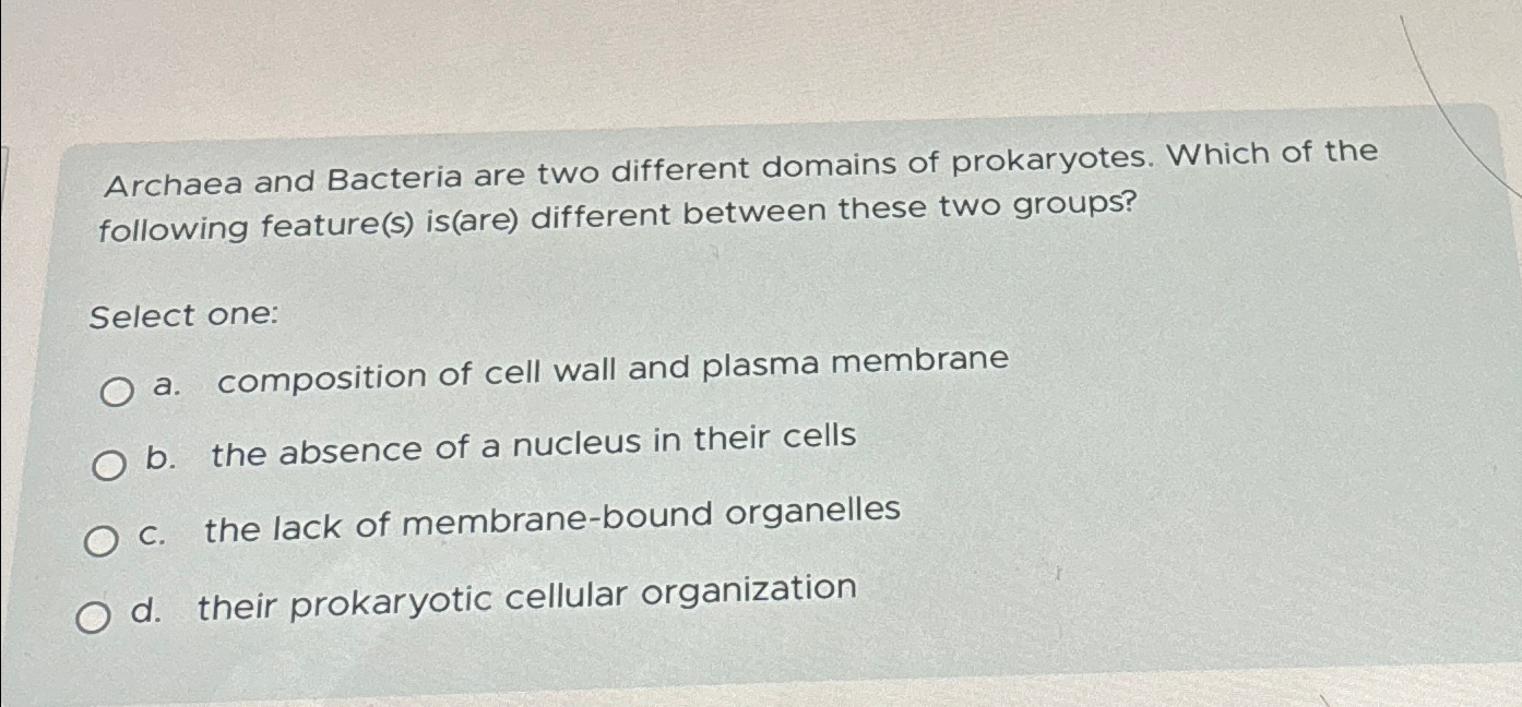 Solved Archaea and Bacteria are two different domains of | Chegg.com