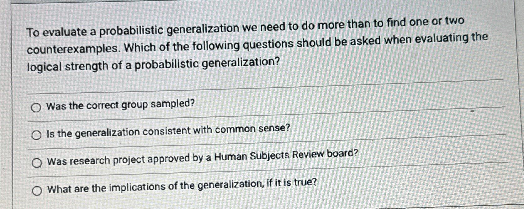 Solved To evaluate a probabilistic generalization we need to | Chegg.com