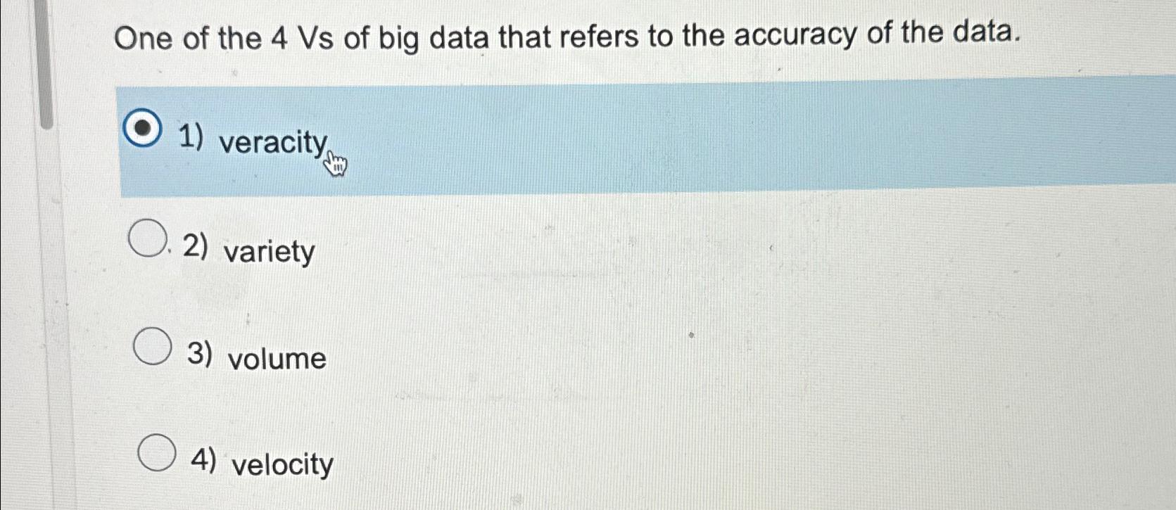 Solved One of the 4Vs ﻿of big data that refers to the | Chegg.com
