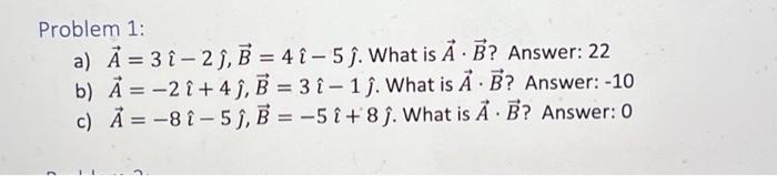 Solved Problem 1: a) A = 3 î-2ĵ, B = 4 î-5 ĵ. What is A. B? | Chegg.com