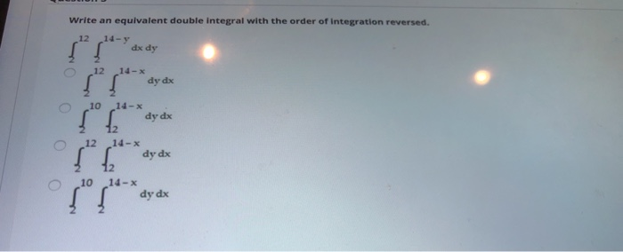 Solved Write an equivalent double integral with the order of | Chegg.com
