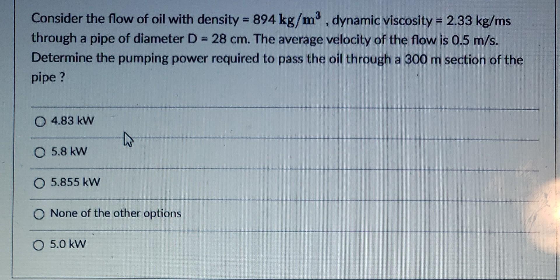 Solved - Consider the flow of oil with density = 894 kg/m3, | Chegg.com