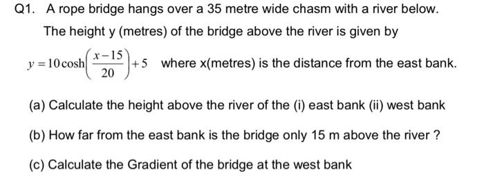 Solved Q1. A rope bridge hangs over a 35 metre wide chasm | Chegg.com