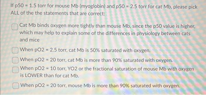 Solved If p50=1.5 torr for mouse Mb (myoglobin) and p50=2.5 | Chegg.com