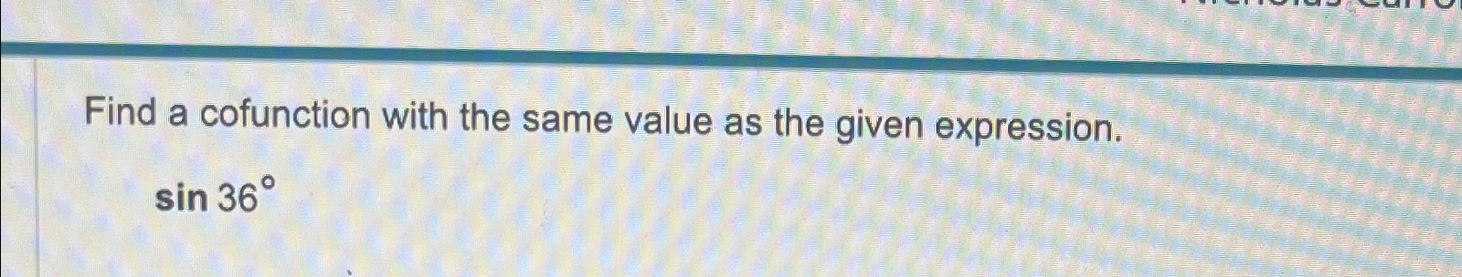 Solved Find a cofunction with the same value as the given | Chegg.com