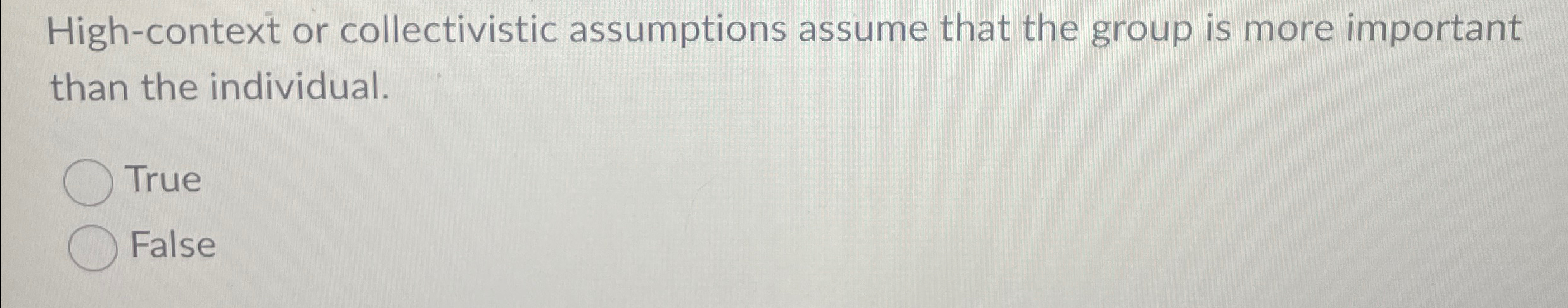 Solved High-context or collectivistic assumptions assume | Chegg.com