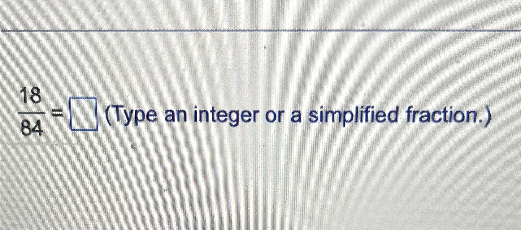 Solved 1884=, (Type an integer or a simplified fraction.) | Chegg.com