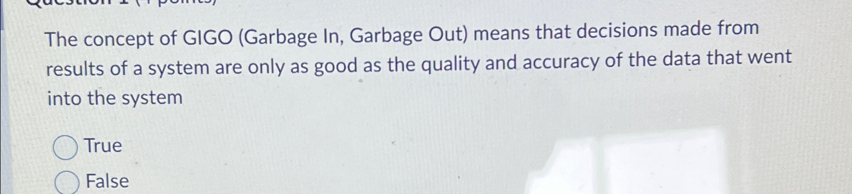 Solved The concept of GIGO (Garbage In, ﻿Garbage Out) ﻿means | Chegg.com