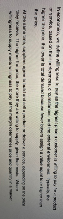 In economics, we define willingness to pay as the | Chegg.com