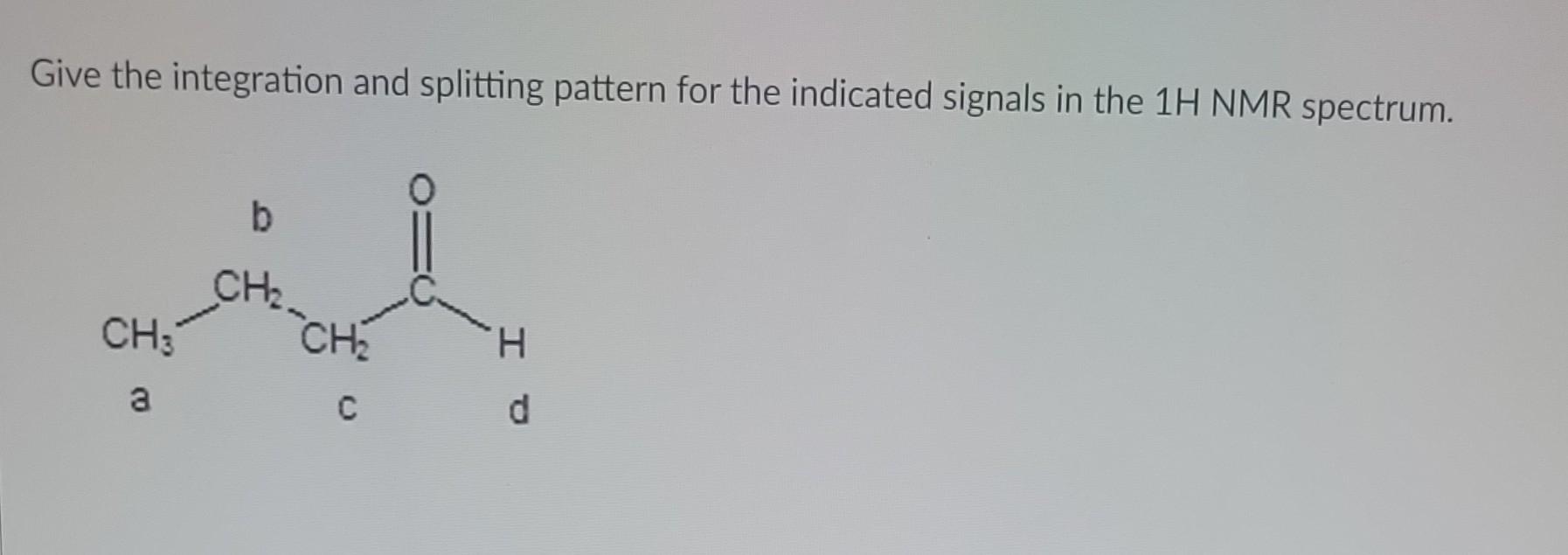 Solved Give the integration and splitting pattern for the | Chegg.com