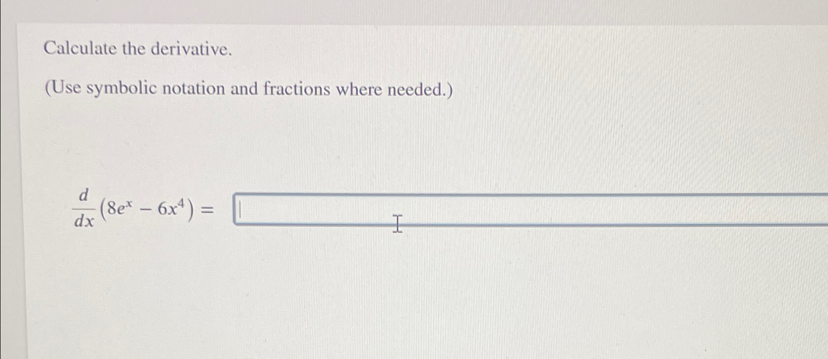 Solved Calculate the derivative.(Use symbolic notation and | Chegg.com