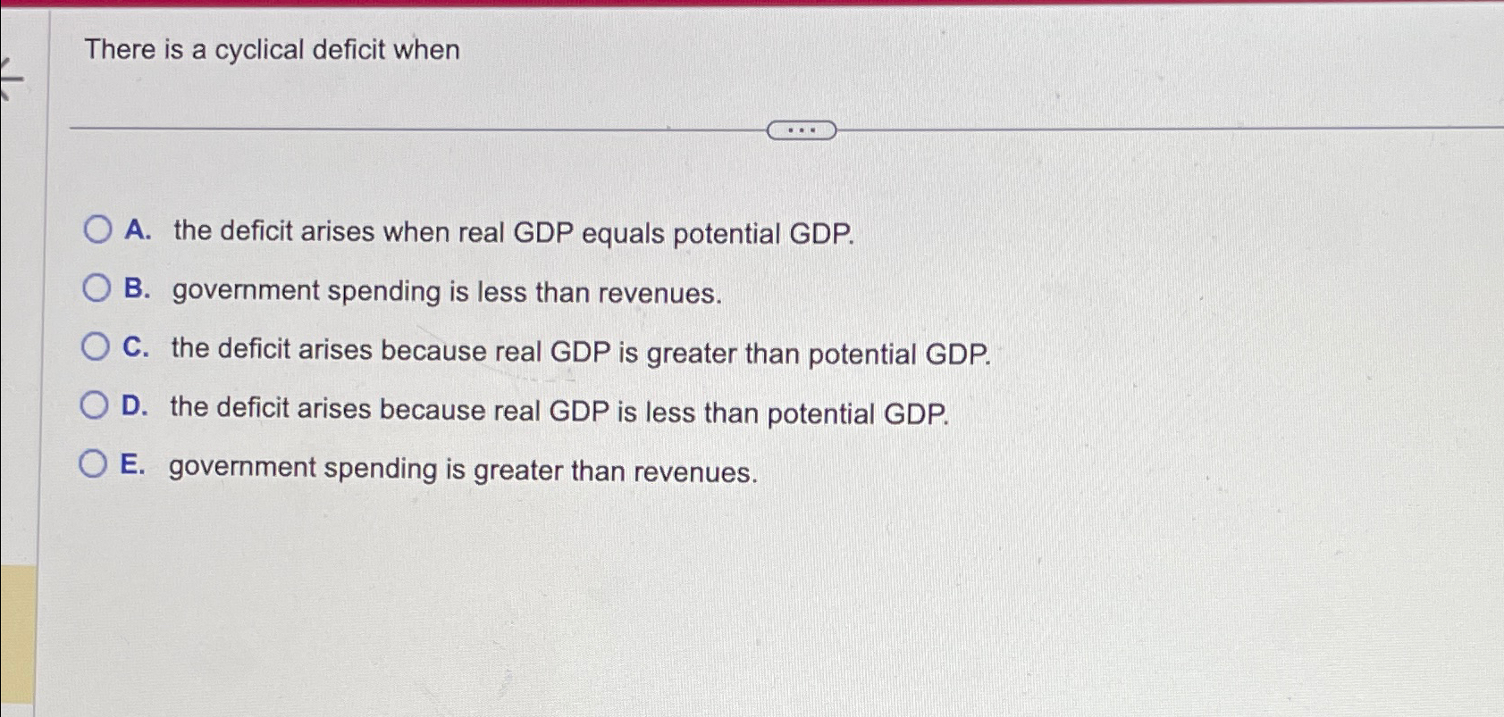 Solved There is a cyclical deficit whenA. ﻿the deficit | Chegg.com