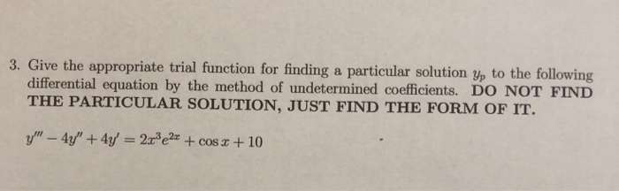 Solved 3. Give the appropriate trial function for finding a | Chegg.com