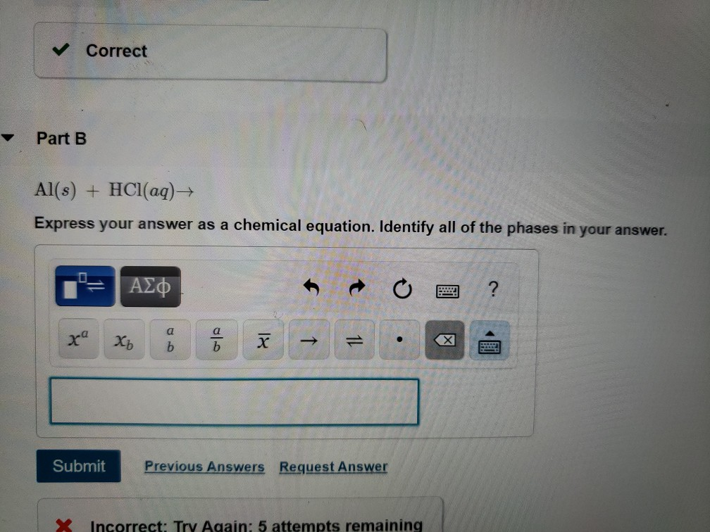 Solved Correct Part B Al(s) + HCl(aq) → Express your answer | Chegg.com Solved Correct Part B Al(s) + HCl(aq) → Express your answer | Chegg.com