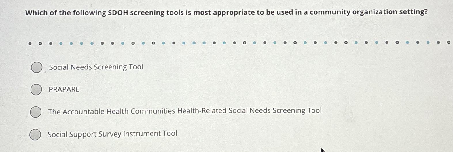 Which of the following SDOH screening tools is most | Chegg.com