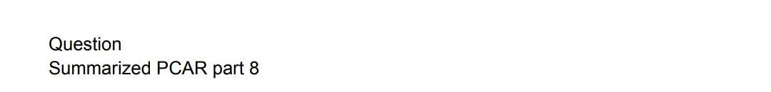 Solved Question Summarized PCAR part 8 | Chegg.com