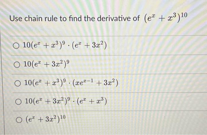 Solved Use chain rule to find the derivative of (ex+x3)10 | Chegg.com